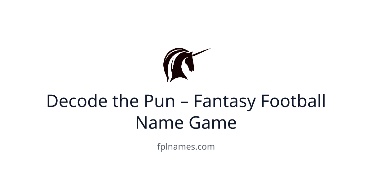 Decode the Pun – Fantasy Football Name Game | FPLNAMES