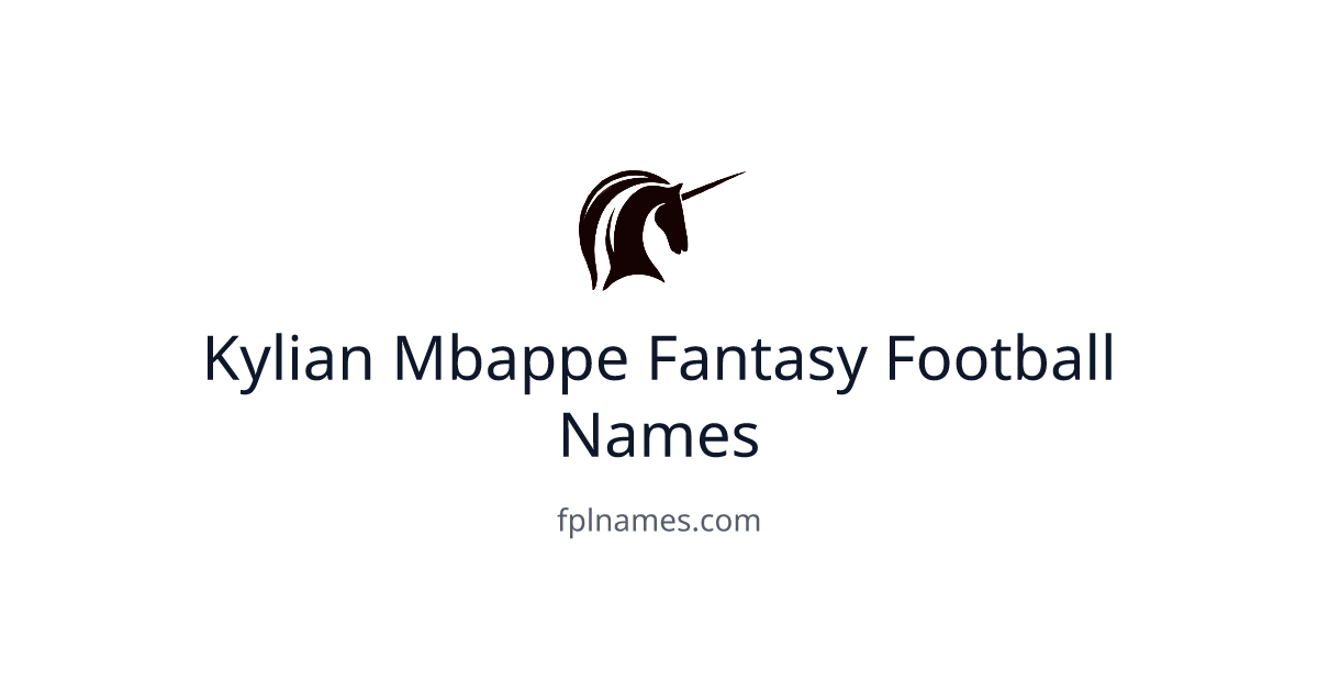 Kylian Mbappe (Unknown) Fantasy Football Team Names | FPLNAMES